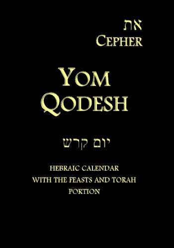 Eth Cepher - Yom Qodesh: Hebraic Calendar with the Feasts and Torah ...