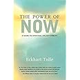 The Power of Now: A Guide to Spiritual Enlightenment: Tolle, Eckhart ...