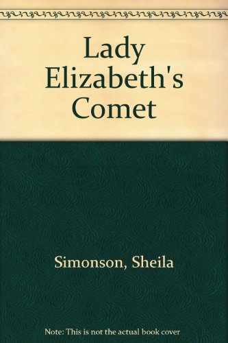 Lady Elizabeth's Comet: Simonson, Sheila: 9780802708373: Books