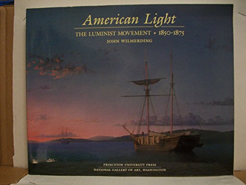 American Light: The Luminist Movement, 1850-1875: Wilmerding, John ...