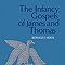 The Infancy Gospels of James and Thomas: With Introduction, Notes, and ...