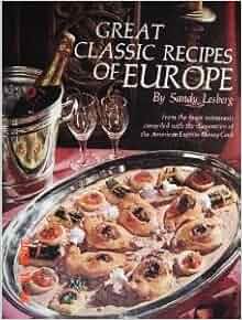 Great Classic Recipes of Europe: Recipes from the Finest European ...
