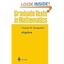 Algebra (Graduate Texts in Mathematics) (v. 73): Thomas W. Hungerford ...
