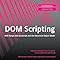 DOM Scripting: Web Design with JavaScript and the Document Object Model: Keith, Jeremy, Sambells ...