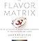 The Flavor Matrix: The Art and Science of Pairing Common Ingredients to ...