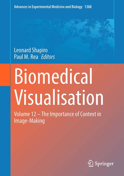 Biomedical Visualisation: Volume 12 ‒ The Importance of Context in Image-Making (Advances in ...
