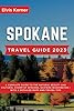 Spokane Travel Guide 2023: A Complete Guide to the Natural Beauty and ...