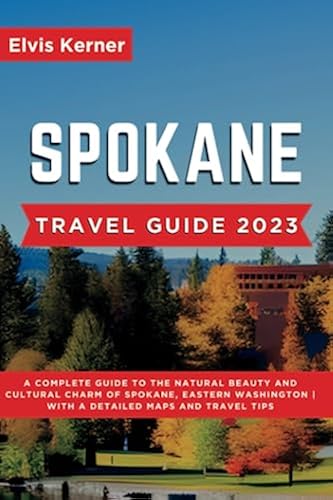 Spokane Travel Guide 2023: A Complete Guide to the Natural Beauty and ...