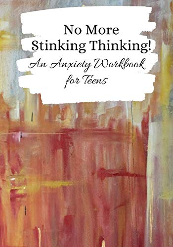 No More Stinking Thinking: A Panic & Anxiety Disorder Workbook for ...