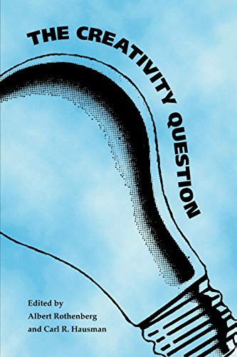 The Creativity Question: Rothenberg, Albert, Hausman, Carl R ...