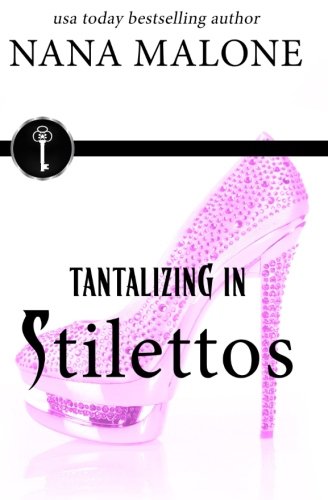 Tantalizing in Stilettos: Contemporary Romance (Volume 9): Malone, Nana ...