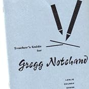 Gregg Notehand: A Personal Use Shorthand With Integrated Instruction In ...