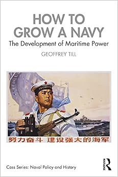 Amazon.com: How to Grow a Navy (Cass Series: Naval Policy and History ...