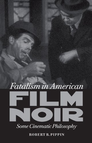 Fatalism in American Film Noir: Some Cinematic Philosophy (Page-Barbour ...