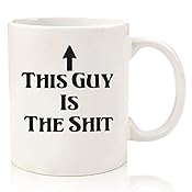 Amazon.com: This Guy Is The Sh_t Funny Coffee Mug - Great Birthday Gift ...