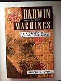 Darwin among the Machines: The Evolution of Global Intelligence: George ...