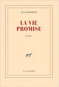 La Vie promise - Guy Goffette - Babelio