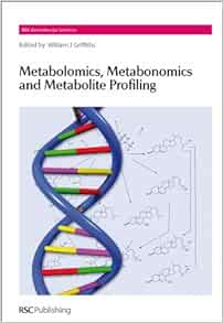Metabolomics, Metabonomics and Metabolite Profiling (RSC Biomolecular ...