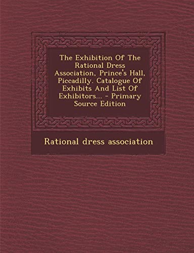 The Exhibition of the Rational Dress Association, Prince's Hall ...