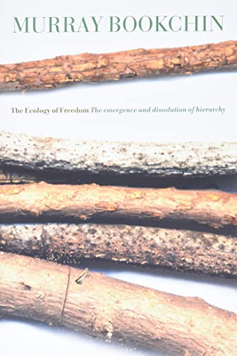 The Ecology of Freedom: The Emergence and Dissolution of Hierarchy ...