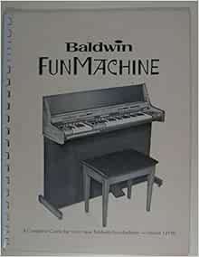 Baldwin Fun Machine , A Complete Guide for Your New Baldwin FunMachine ...