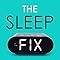 The Sleep Fix: Practical, Proven, and Surprising Solutions for Insomnia ...