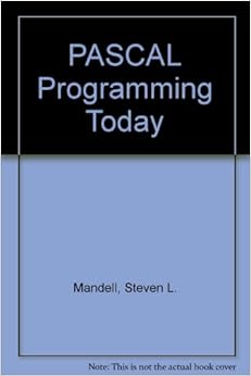 PASCAL Programming Today: Amazon.co.uk: Mandell, Steven L ...