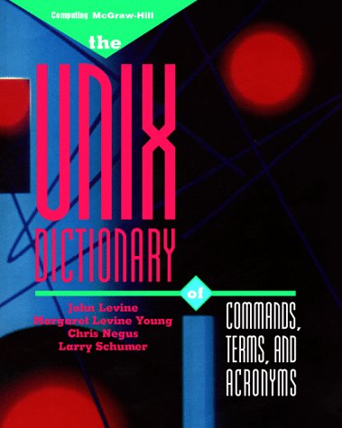 The Unix Dictionary of Commands, Terms, and Acronyms: 9780070376441 ...
