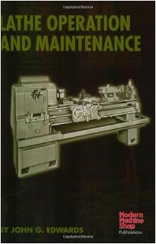Lathe Operation and Maintenance (Modern Machine Shop Books): John G ...