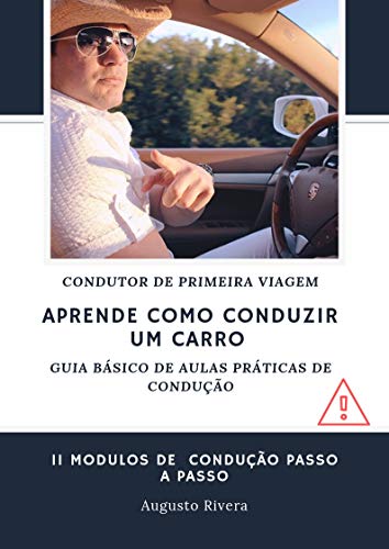 APRENDE COMO CONDUZIR UM CARRO : GUIA BÁSICO DE AULAS PRÁTICAS DE ...