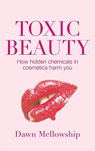 Toxic Beauty: The hidden chemicals in cosmetics and how they can harm ...