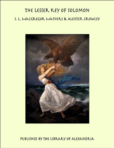 The Lesser Key of Solomon: Aleister Crowley, S. L. MacGregor Mathers ...