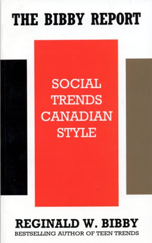 The Bibby Report: Social Trends Canadian Style: Bibby, Reginald Wayne ...