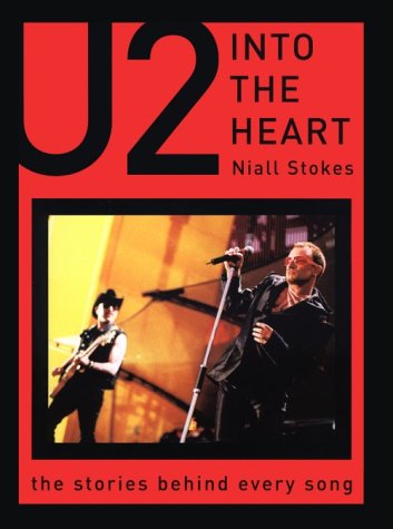 Into the Heart: The Stories Behind Every U2 Song (The Stories Behind ...