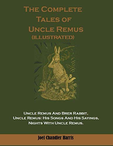 Amazon.com: The Complete Tales of Uncle Remus (Illustrated): Uncle ...