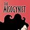 The Misogynist: Jackowski, Steve: 9780989972987: Amazon.com: Books