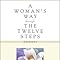 A Woman's Way through the Twelve Steps Workbook: Stephanie S. Covington ...