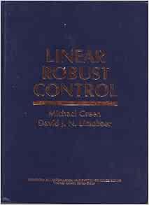 Linear Robust Control (Prentice Hall Information and System Sciences): Michael Green, David J. N ...