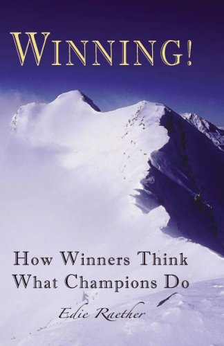Winning! How Winners Think--What Champions Do: Edie Raether ...