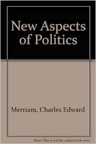 Amazon.com: New Aspects of Politics.: 9780226520612: Merriam, Charles ...