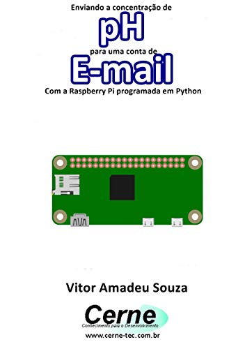 Enviando A Concentração De Ph Para Uma Conta De E Mail Com A Raspberry Pi Programada Em Python