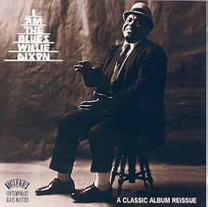 Willie Dixon - I Am the Blues - Amazon.com Music