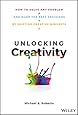 Unlocking Creativity: How to Solve Any Problem and Make the Best ...