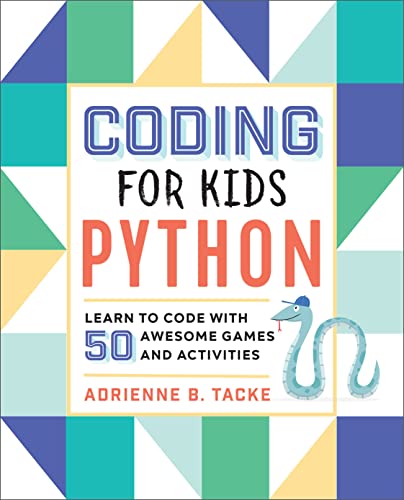 Coding for Kids: Python: Learn to Code with 50 Awesome Games and ...