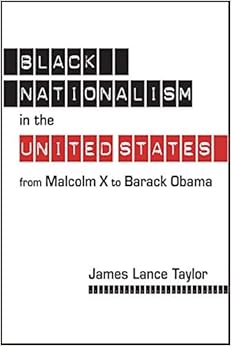Black Nationalism in the United States: From Malcolm X to Barack Obama ...