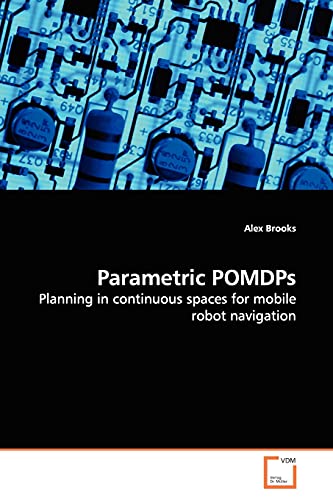 Parametric POMDPs: Planning in continuous spaces for mobile robot navigation: Brooks, Alex ...