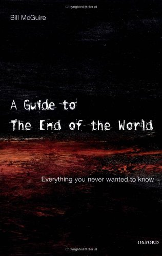 A Guide to the End of the World: Everything You Never Wanted to Know ...