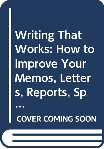 Writing That Works: How to Improve Your Memos, Letters, Reports ...