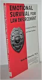 Emotional Survival for Law Enforcement: A Guide for Officers and Their ...