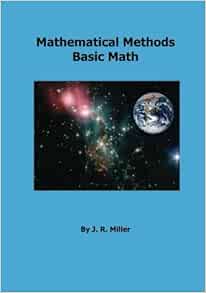 Mathematical Methods: Basic Math (Volume 1): Miller, J R: 9780980148756 ...
